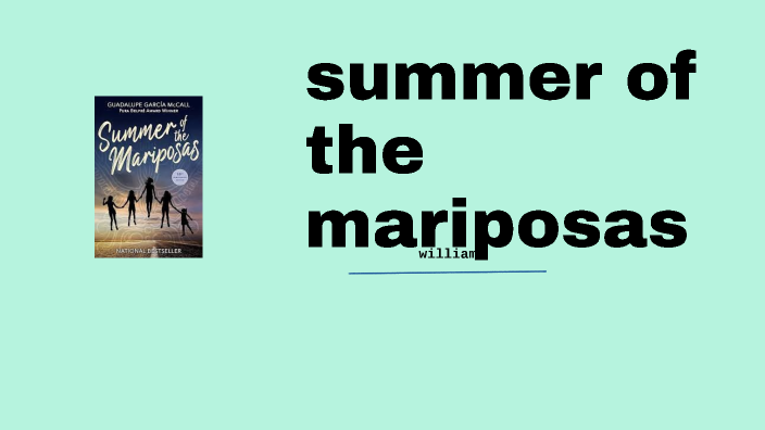 summer of the marriposas by William Wilding on Prezi