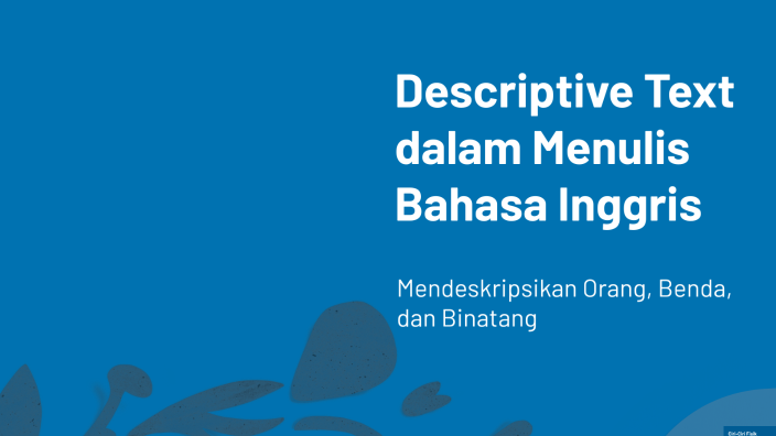Descriptive Text dalam Menulis Bahasa Inggris by Siti Fatimah on Prezi