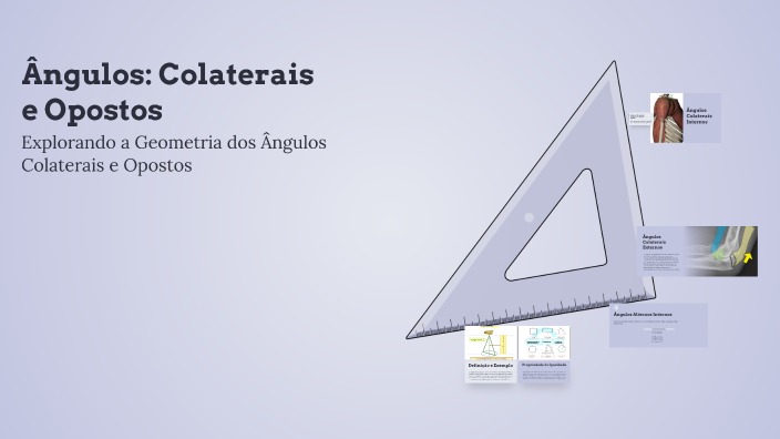 Ângulos: Colaterais e Opostos by andre martins on Prezi