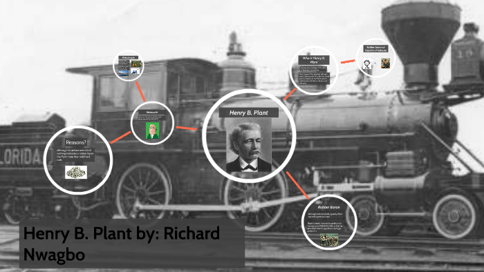 Henry B. Plant by Richard Nwagbo on Prezi
