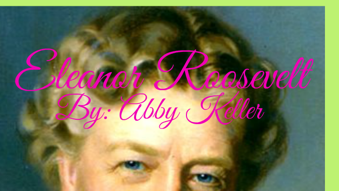 Abby Eleanor Roosevelt by Cindy Moorman on Prezi