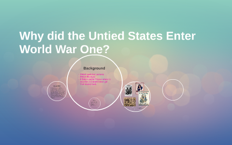 Why did the Untied States Enter World War One? by kassidy gustafson on ...