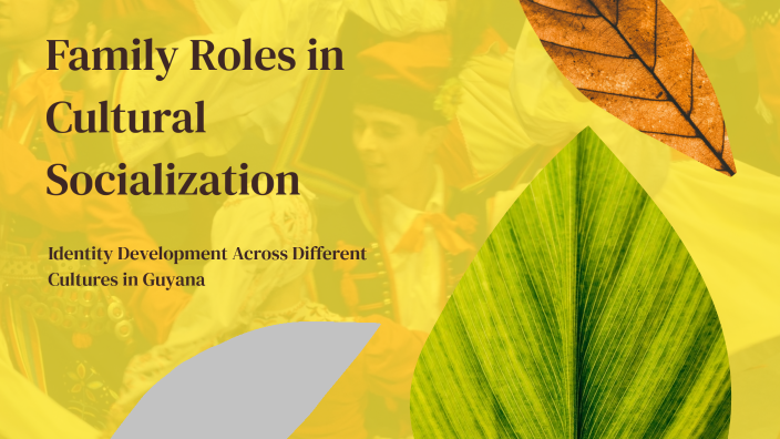 Family Roles in Cultural Socialization and Identity Development by ...