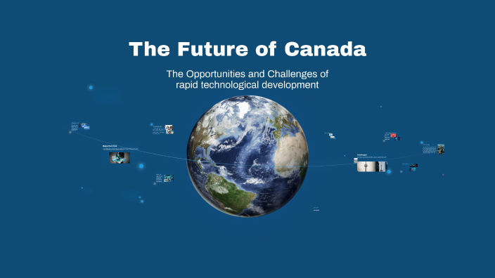 The Future of Canada by vedashree patel on Prezi