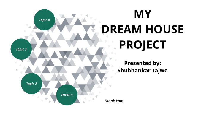 MY DREAM HOUSE PROJECT by Priya kale on Prezi