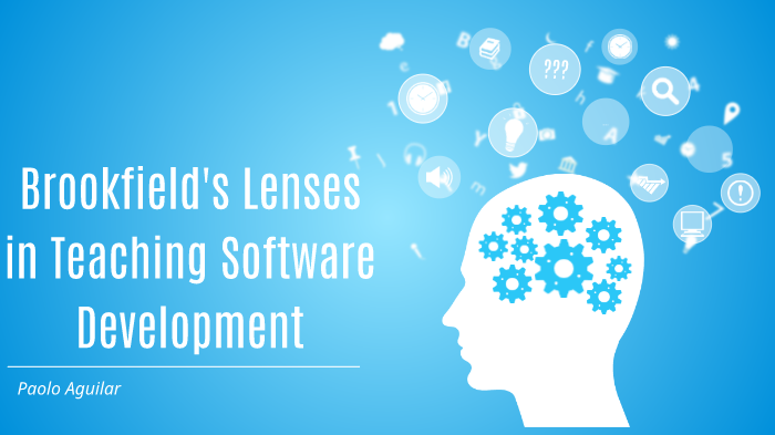 Brookfield's Lenses in Software Development by Paolo Aguilar on Prezi