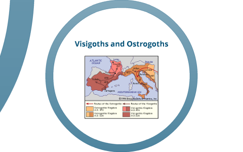 Visigoths and Ostrogoths by manuela gomez on Prezi