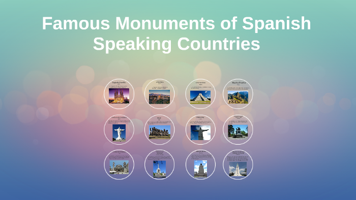 Famous Monuments of Spanish Speaking Countries by Enola Bouet on Prezi