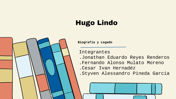 Biografía de Hugo Lindo by Jonathan Eduardo Reyes Renderos on Prezi