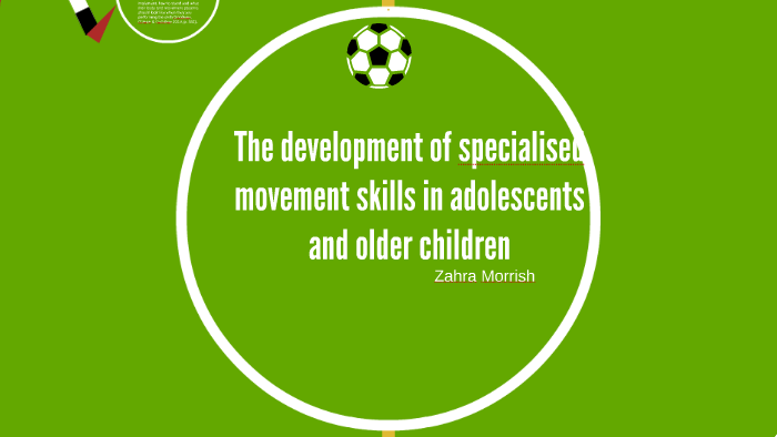 The development of specialised movement skills in adolescent by Zahra ...