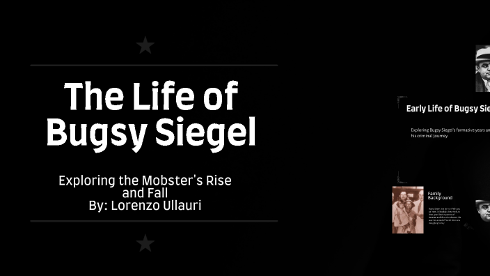 Bugsy Siegel: The Gangster King by Lorenzo Ullauri on Prezi