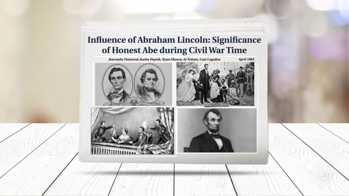 Influence of Abraham Lincoln: Significance of Honest Abe during Civil ...