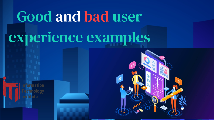 Good and bad user experience examples by Mohamed Mostafa on Prezi