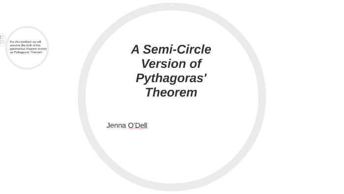 A Semi-Circle Version of Pythagoras' Theorem by Jenna O'Dell on Prezi
