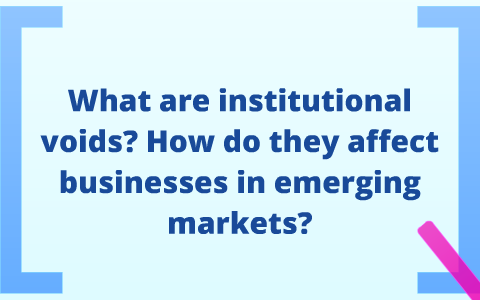 Spotting Institutional Voids in Emerging Markets by Mariana Olcese on Prezi