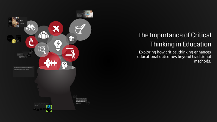 The Importance of Critical Thinking in Education by Faisel K on Prezi