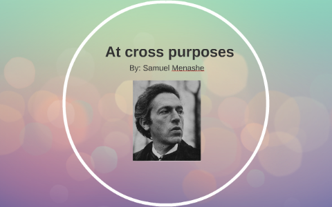 At cross purposes by jessica lauderdale on Prezi