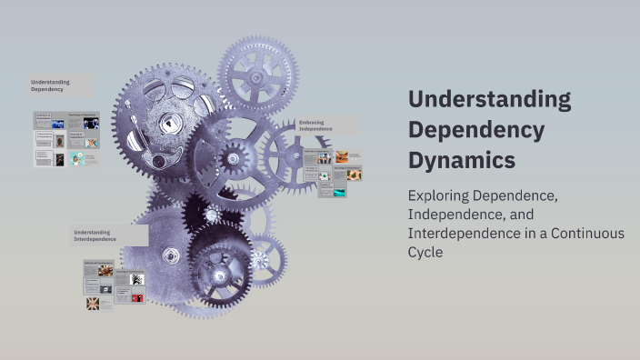 Understanding Dependency Dynamics by Clarence Ellis on Prezi