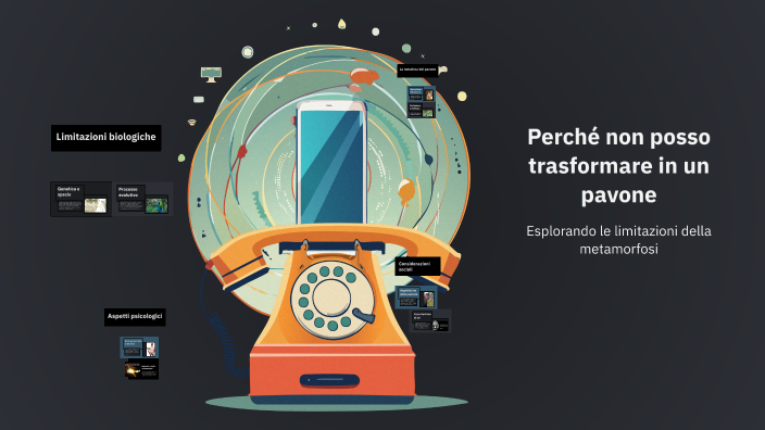 Perché non posso trasformare in un pavone by marta salerno on Prezi