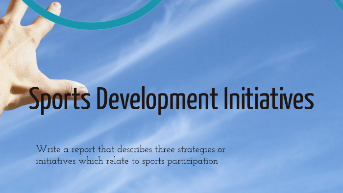 Sports Development Initiatives by JANET REILLY on Prezi