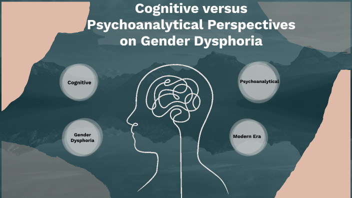 Cognitive versus Psychoanalytical Perspectives on Gender Dysphoria by ...