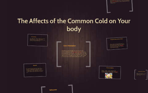 The Effects of the common Cold on Your Body by Branden Wratchford on Prezi