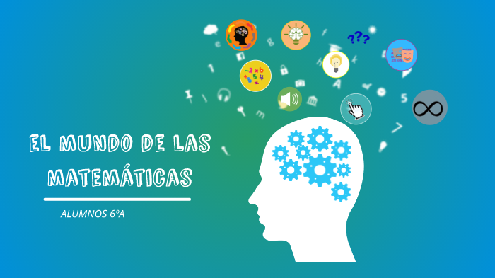 El mundo de las Matemáticas by Alumnos 6a on Prezi