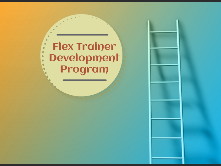 Flex Trainer Development Program by Marife Andres on Prezi