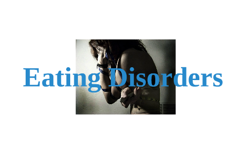 Eating Disorders by Lilly Kimbell on Prezi