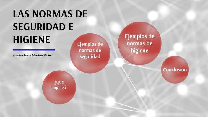 LAS NORMAS DE SEGURIDAD E HIGIENE by America Martinez on Prezi