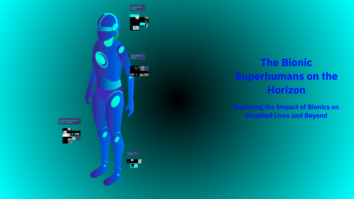 The Bionic Superhumans on the Horizon by yara araygy on Prezi