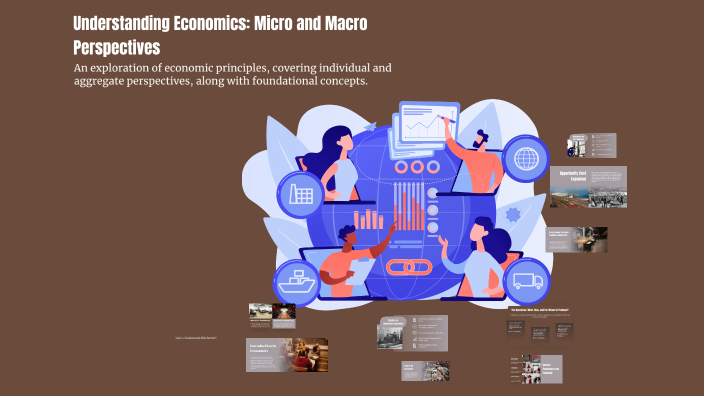 Understanding Economics: Micro and Macro Perspectives by Tanya on Prezi