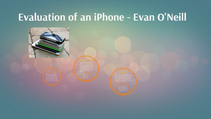 Evaluation of an iPhone - Evan O'Neill by Evan O'Neill on Prezi