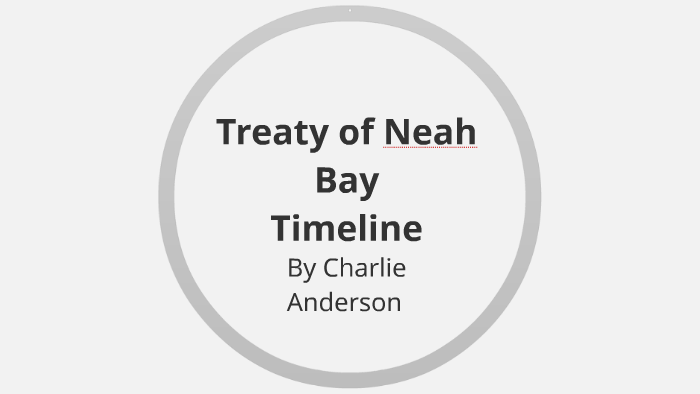 Treaty of Neah Bay by Charlie Anderson on Prezi