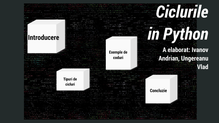 Ciclurile in Python by Tatiana Ivanov on Prezi