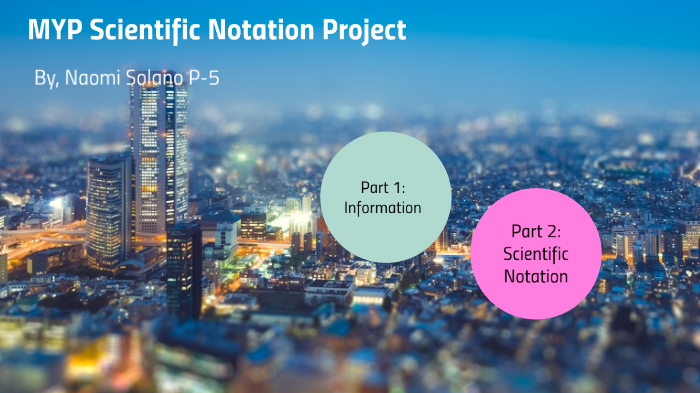 MYP Scientific Notation Project by Naomi Solano on Prezi