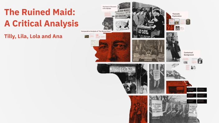 The Ruined Maid: A Critical Analysis by Lila Burks on Prezi