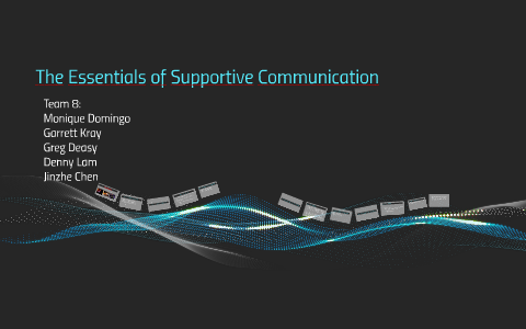 The Essentials of Supportive Communication by on Prezi