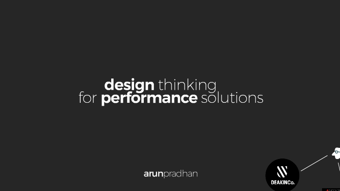 designthinking-performance by arun pradhan on Prezi