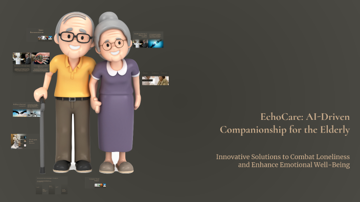EchoCare: AI-Driven Companionship for the Elderly by Kuba on Prezi