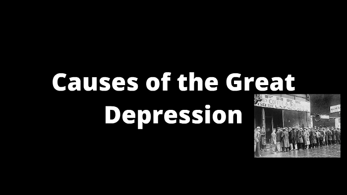 Unit 6 Causes of the Great Depression by Rachel Jasso on Prezi