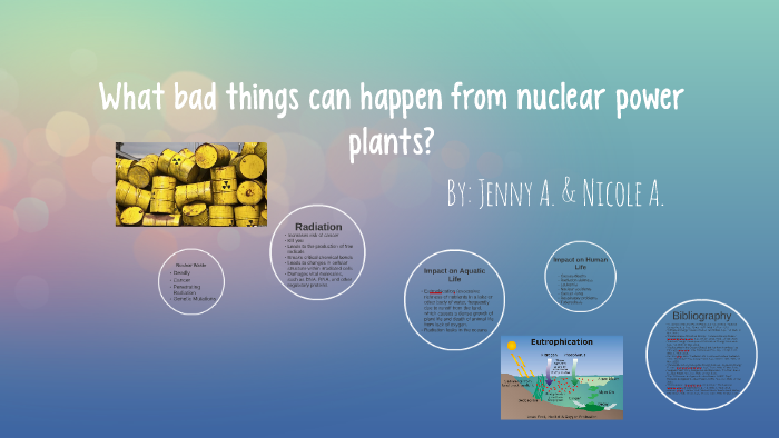 What bad things can happen from nuclear power plants? by nicole ...
