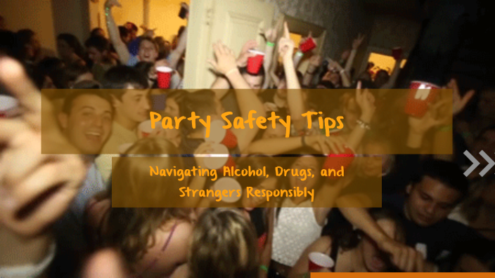 Party Safety Tips by lilly allman on Prezi