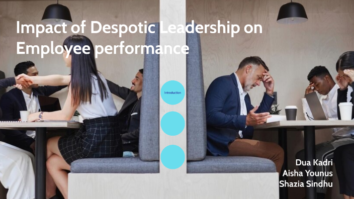 Impact of Despotic Leadership on Employee performance by dua kadri on Prezi