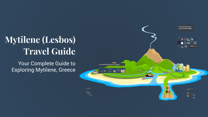 Mytilene (Lesbos) Info Pack by Konstantinos Kostoudis on Prezi