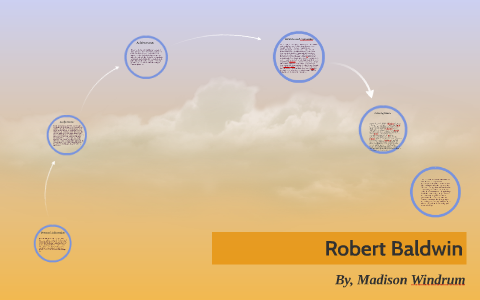 Robert Baldwin by Madison Windrum on Prezi