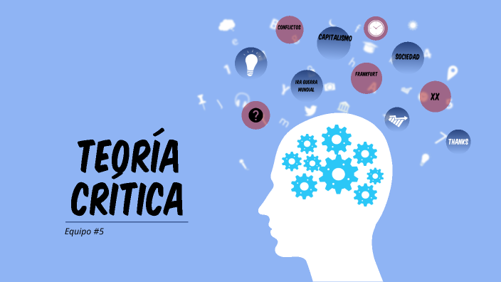 Teoría Crítica by carol garza on Prezi