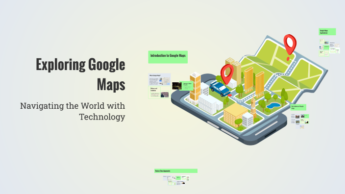 Exploring Google Maps by Yujipot on Prezi