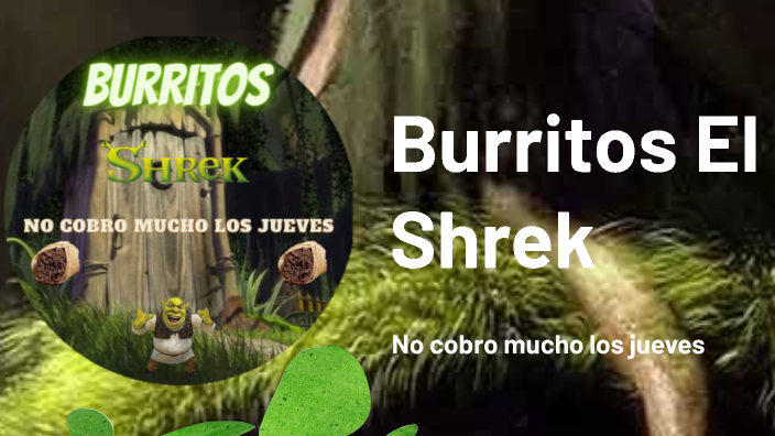 Burritos El Shrek by Adonai Robledo on Prezi