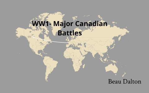 WW1- Major Canadian Battles by Beau Dalton on Prezi
